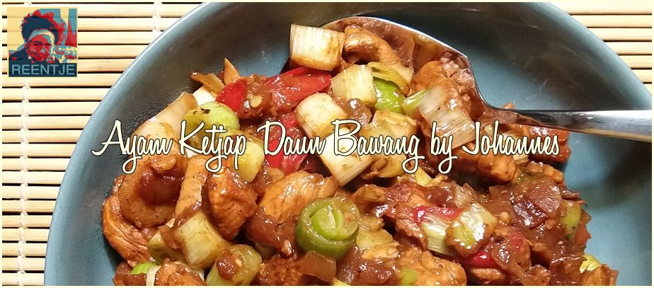 Ayam Ketjap Daun Bawang (Indische kip met prei) – Tante Reentje's food blog